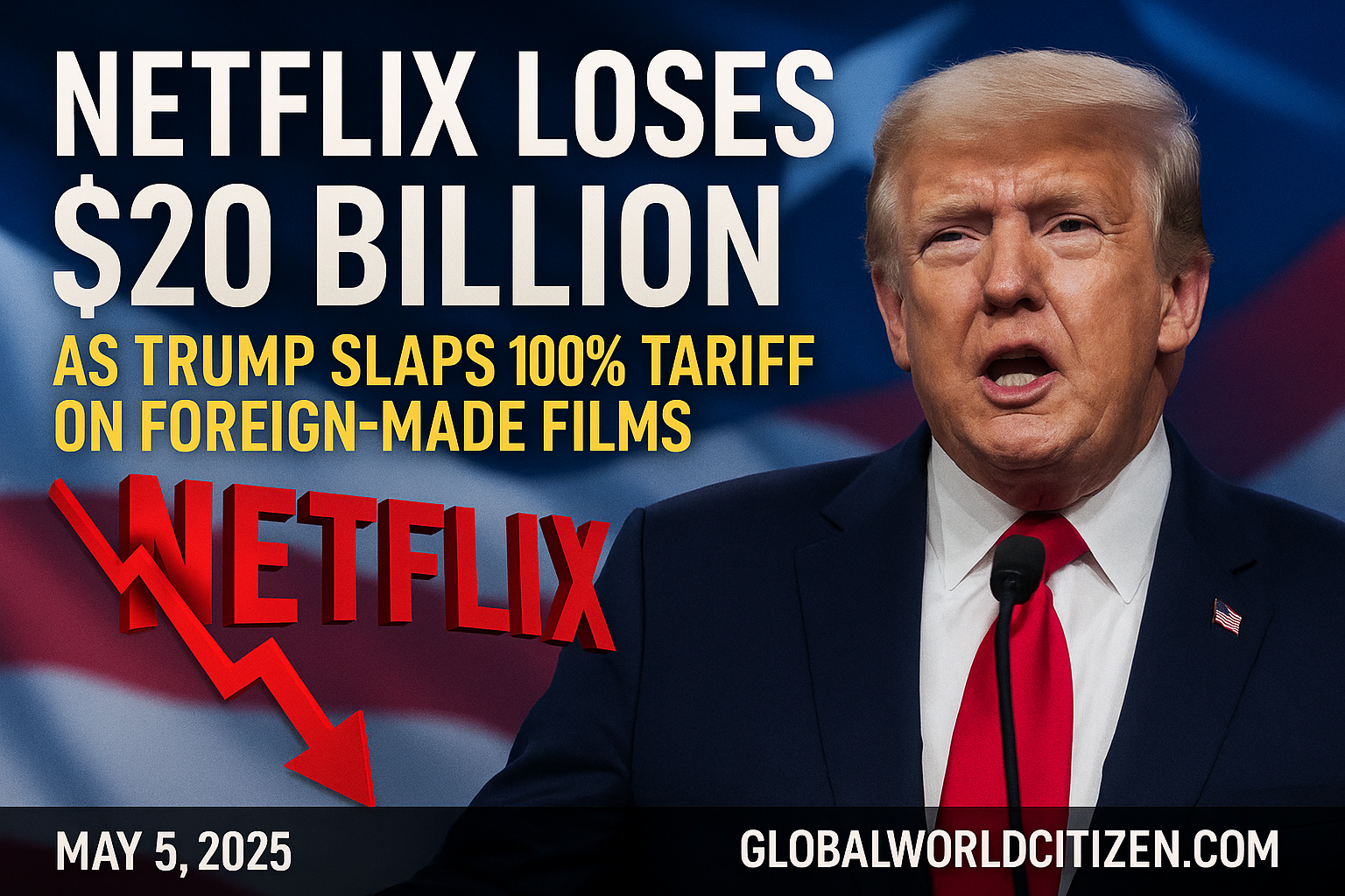 Netflix Loses $20 Billion as Trump Slaps 100% Tariffs on Foreign-Made ...